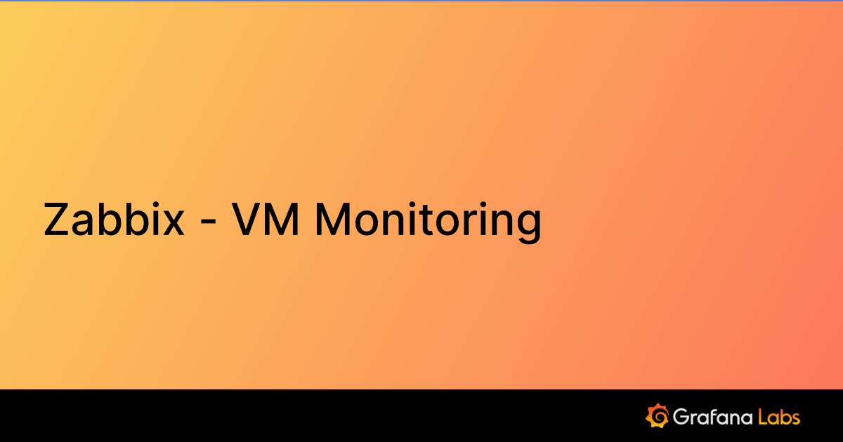 Zabbix Vm Monitoring Grafana Labs